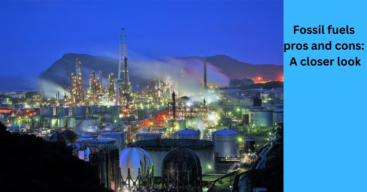 Fossil Fuels Pros and Cons - Renewables Today