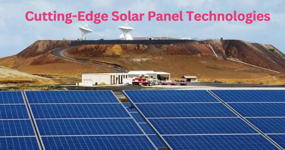 Top 7 Best Cutting-Edge Solar Panel Technologies in 2025 - Renewables Today