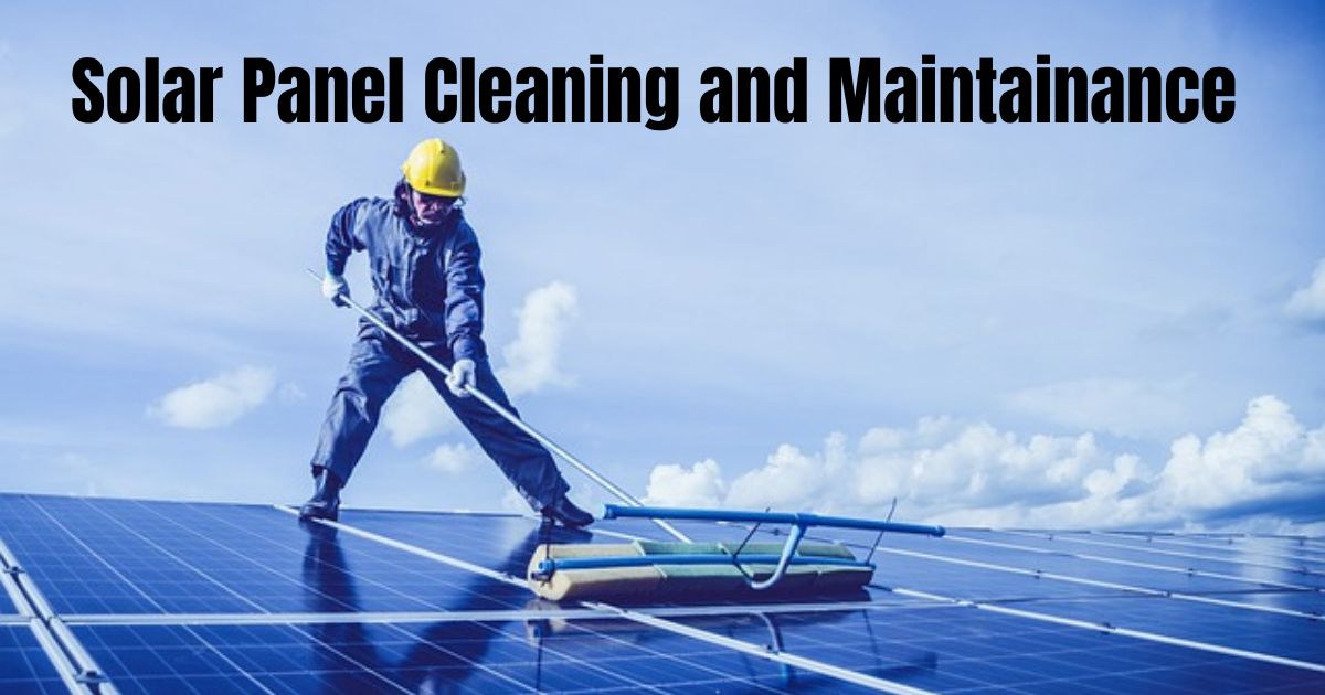 Solar Panel Cleaning and Maintenance Tips - Renewables Today